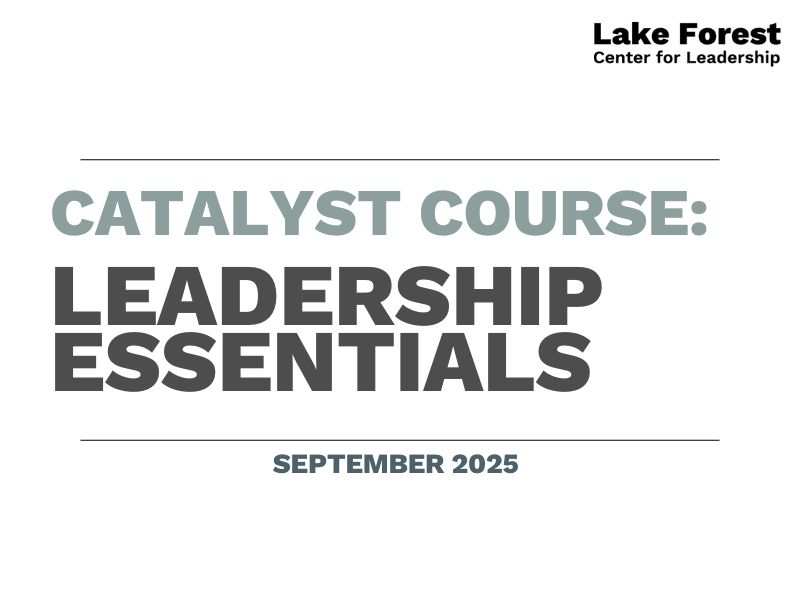Lake Forest Graduate School of Management - CATALYST COURSE: Leadership ...