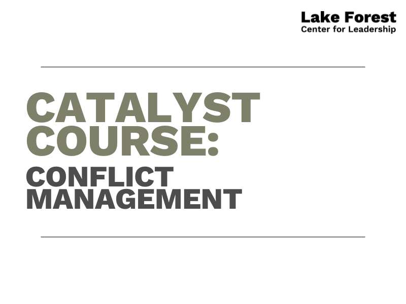 Lake Forest Graduate School of Management - Catalyst Course - Conflict Management
